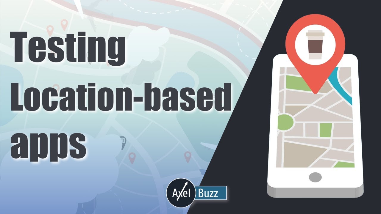 How to test location based applications? | Test scenarios | software testing | AxelBuzz Testing