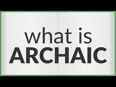 Archaic | meaning of Archaic