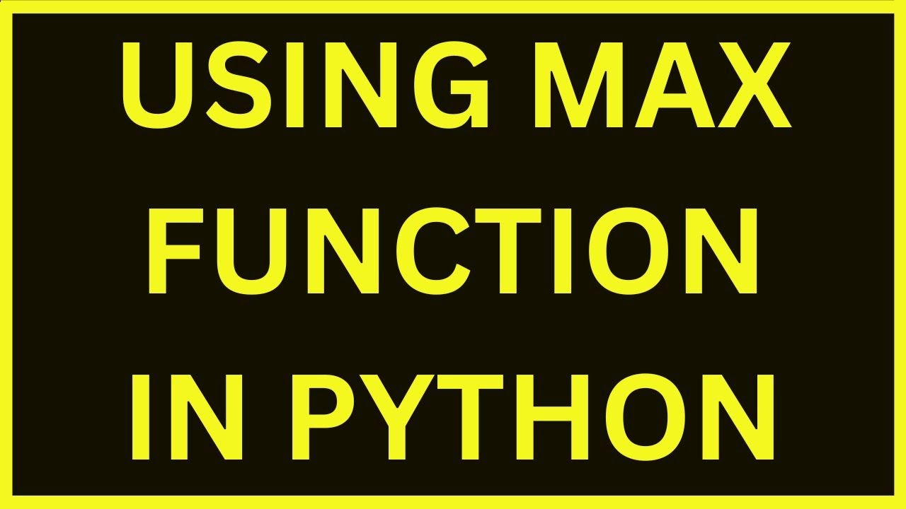 Using MAX To Find Biggest Element In A List | Python 4 You | Lecture 116