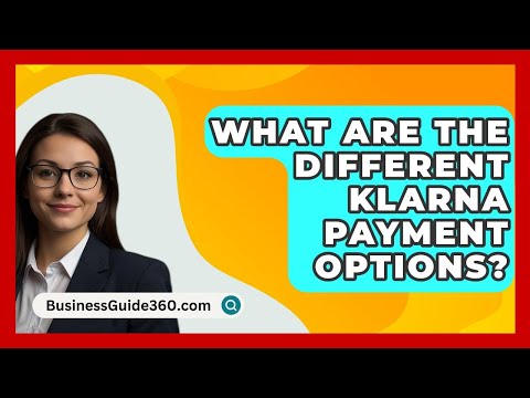 What Are The Different Klarna Payment Options? - BusinessGuide360.com