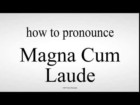 How to Pronounce Magna Cum Laude