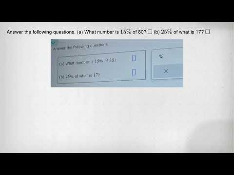Answer the following questions. (a) What number is 15% of 80? square (b) 25% of what is 17? square