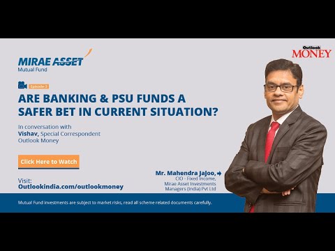 Are banking & PSU funds a safer bet in current scenario?