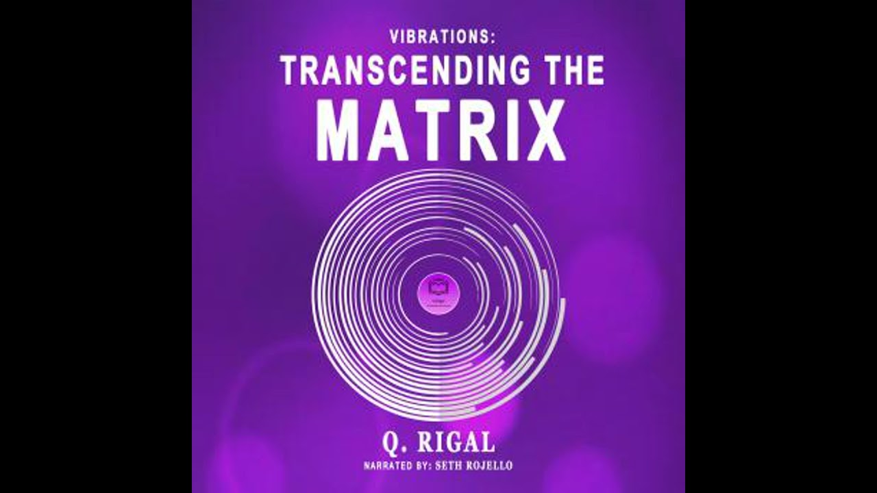 Vibrations: Transcending The Matrix - Q. Rigal