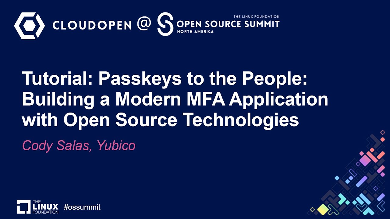 Tutorial: Passkeys to the People: Building a Modern MFA Application with Open Source... - Cody Salas