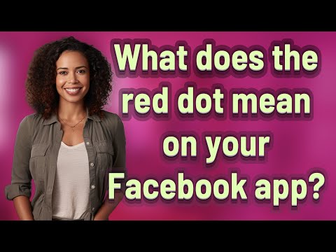 What does the red dot mean on your Facebook app?