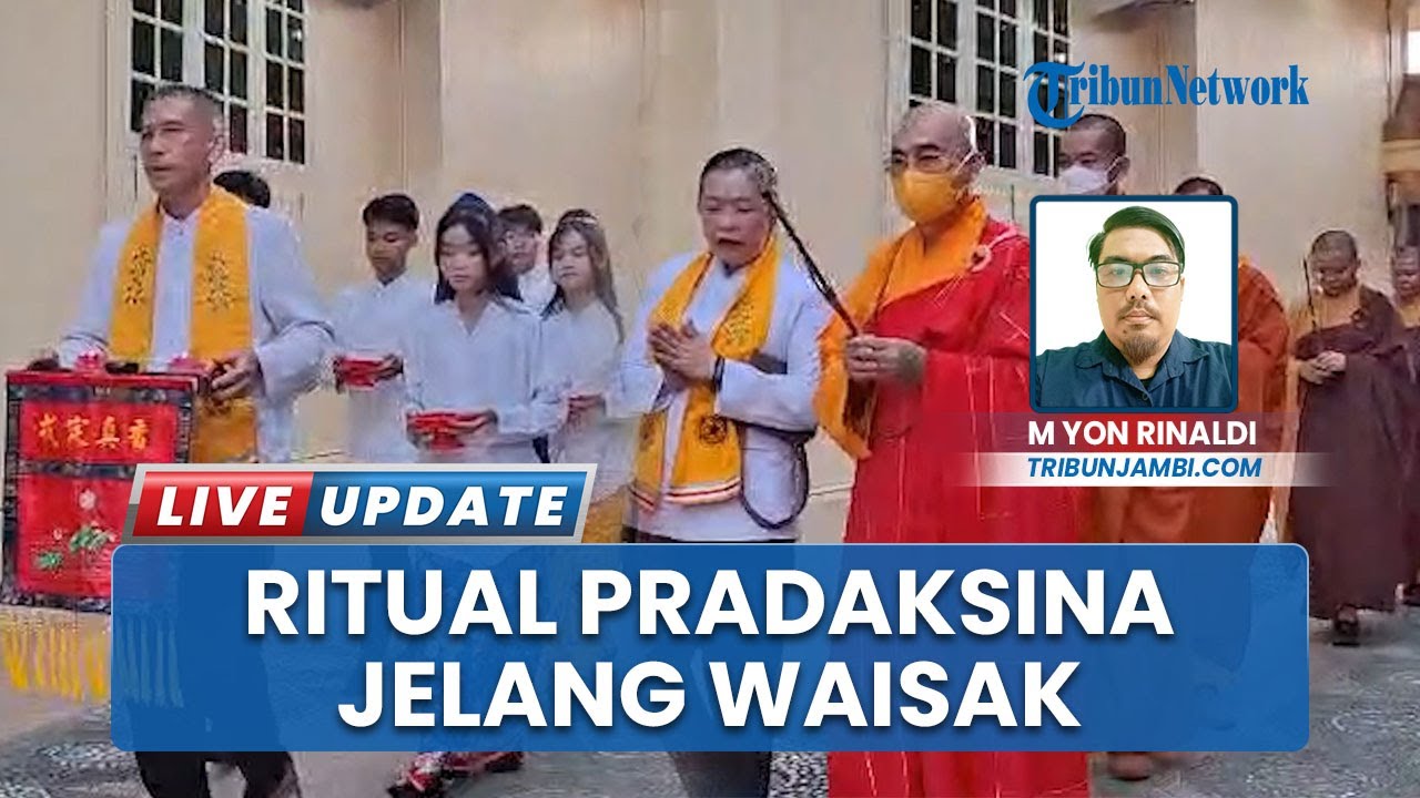Jelang Waisak Ritual Pradaksina Dilakukan Ratusan Umat Budha di Jambi ...