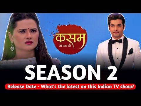 Kasam Tere Pyaar Ki Season 2 Release Date - What's the latest on this Indian TV show?