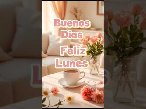 Feliz Lunes!🌷☕💐🦋🌸
