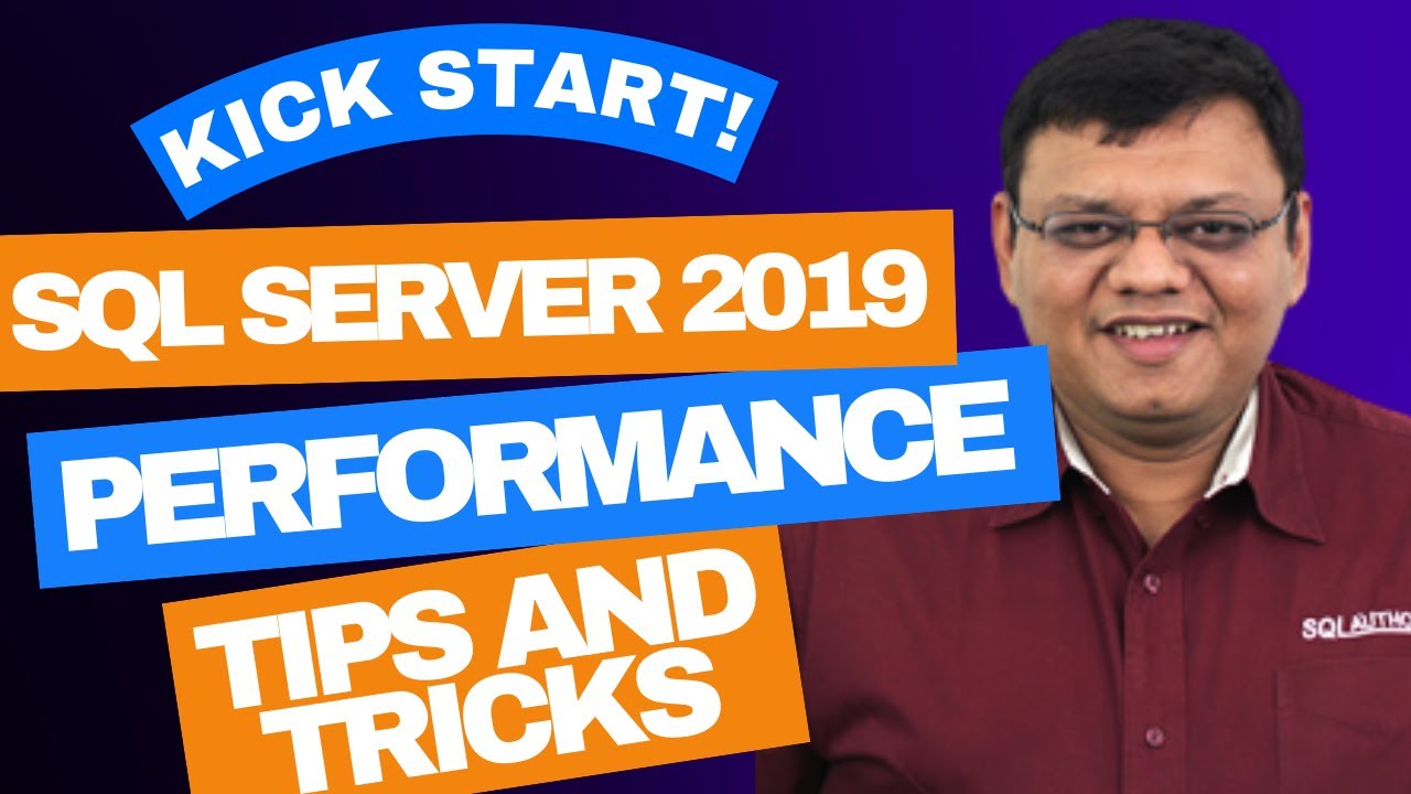 Kick Start! SQL Server 2019 Performance Tips and Tricks