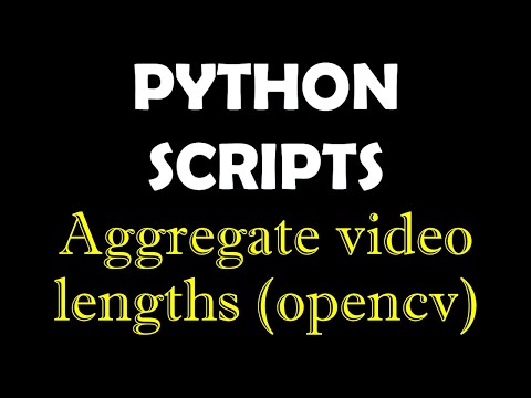 Python Scripts - Automate video files total length calculation