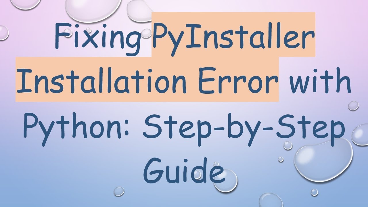Fixing PyInstaller Installation Error with Python: Step-by-Step Guide