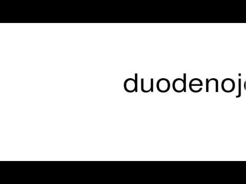 How to pronounce duodenojejunostomy