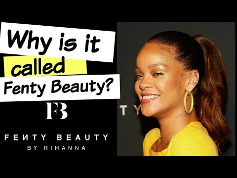 WHY IS IT CALLED FENTY BEAUTY? // FENTY NAME MEANING // RIHANNA