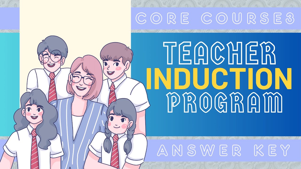 Teacher Induction Program: Course 3: Module 1 -3 ANSWER KEY