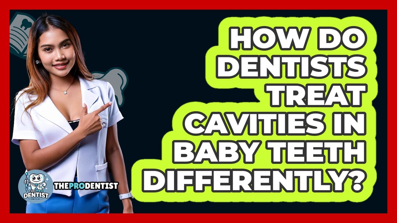 How Do Dentists Treat Cavities In Baby Teeth Differently? - The Pro Dentist