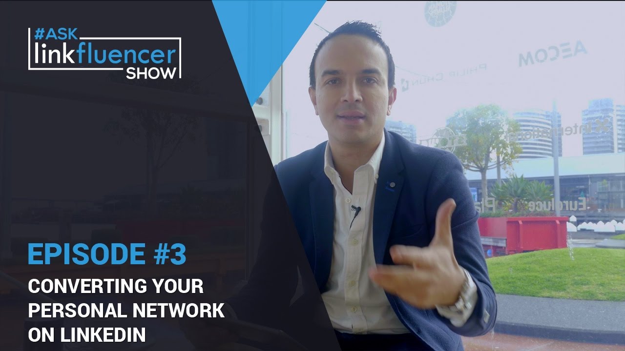 Ask Linkfluencer Show #3 - Converting Your Personal Network On LinkedIn