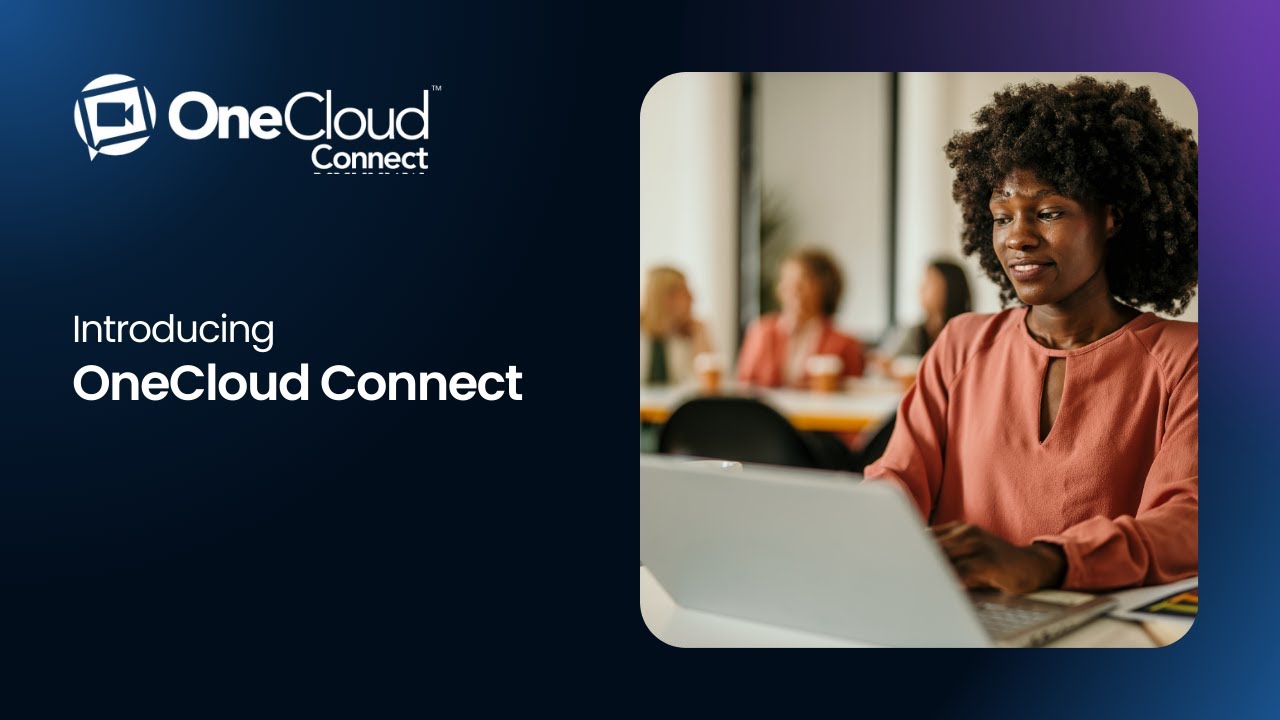 Introducing OneCloud® Connect