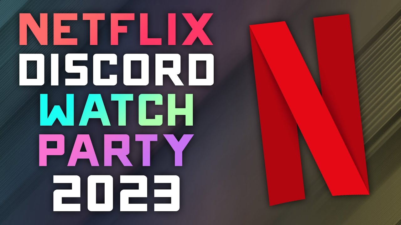 How to Host a NETFLIX Watch Party on Discord - 2023 Guide