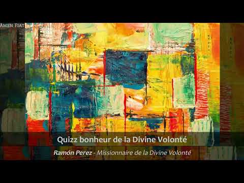 Ramón Perez – Le Quizz bonheur de la Divine Volonté / Il nous propose ...