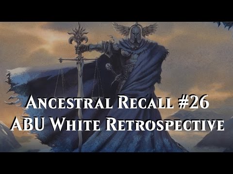 Ancestral Recall #26: ABU White Retrospective