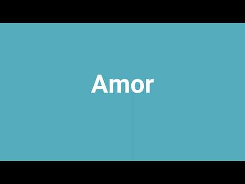 'Amor' Meaning and Pronunciation