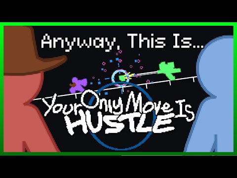 Anyway, This Is... Your Only Move Is HUSTLE