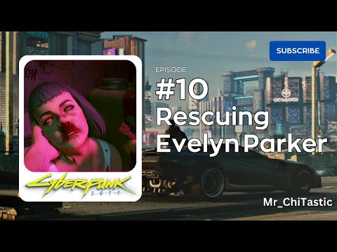 Cyberpunk 2077 V2.0 | 18+ | Episode 10 - Rescuing Evelyn | No Commentary