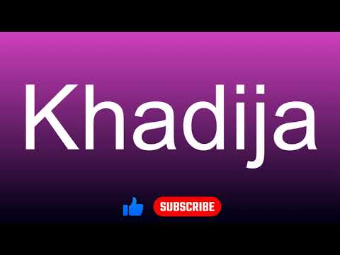 How to correctly pronounce - Khadija