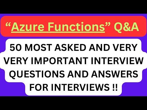 "Azure Functions Q&A", 50 Most Asked Interview Q&A of "MICROSOFT AZURE FUNCTIONS" for Interviews !!