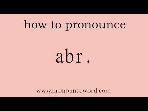 abr.: How to pronounce abr. in english (correct!).Start with A. Learn from me.