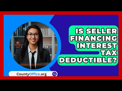 Is Seller Financing Interest Tax Deductible? - CountyOffice.org