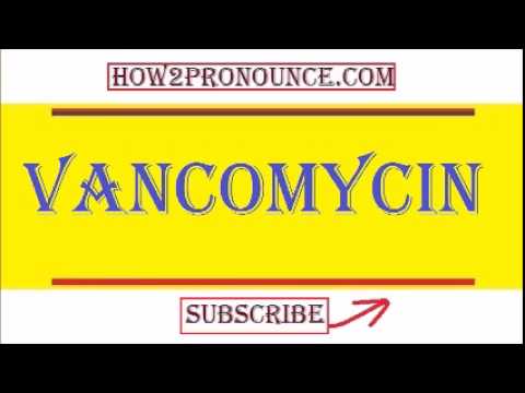 How To Pronounce VANCOMYCIN