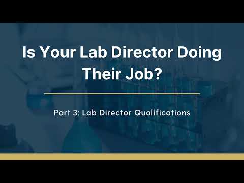 Is Your Lab Director Doing Their Job?: Part 3 - Lab Director Qualifications