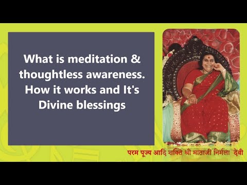 Shri Mataji's Dev Vani on What is meditation & thoughtless awareness. How it works & it's Blessings