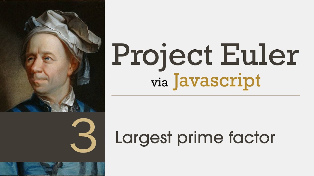 Project Euler: Problem 3 Solved with Javascript