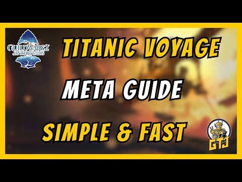 GW2 A Titanic Voyage Meta | Complete Step By Step Guide