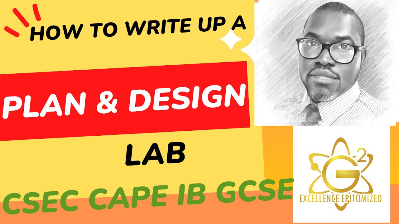 How to write up a Planning and Designing Lab for CSEC,GCSE, IB and CAPE.