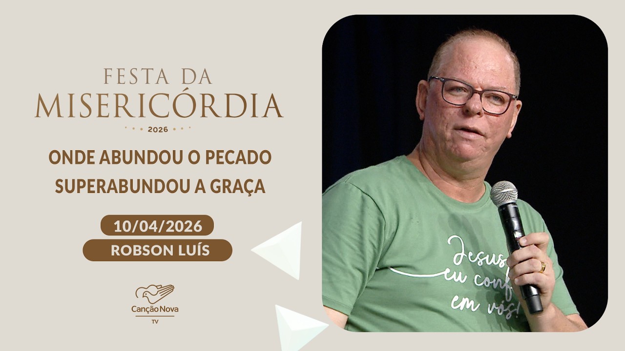 Onde abundou o pecado superabundou a graça - Robson Luís (10/04/2026)