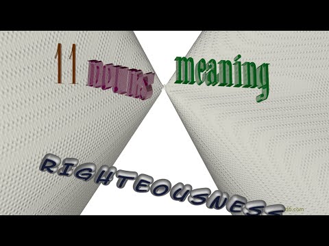 righteousness - 12 nouns synonym of righteousness (sentence examples)