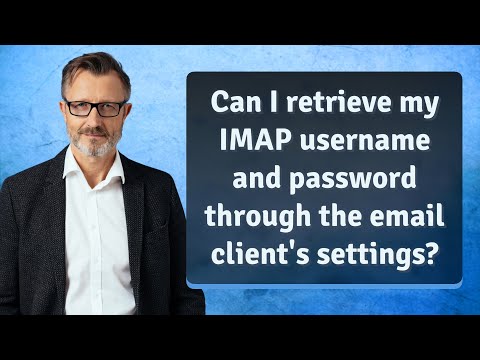 Can I retrieve my IMAP username and password through the email client's settings?