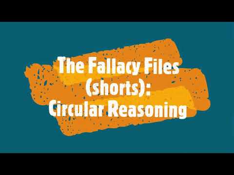 The Fallacy Files (shorts) - Circular Reasoning