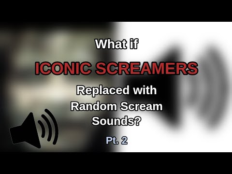 What if Iconic Screamers Replaced with Random Scream Sounds? [Part 2] [CREDITS IN THE DESCRIPTION]