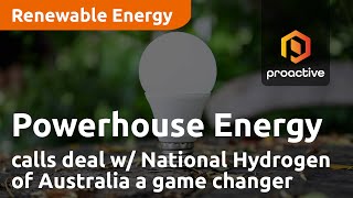 Powerhouse Energy says landmark deal with National Hydrogen of ...