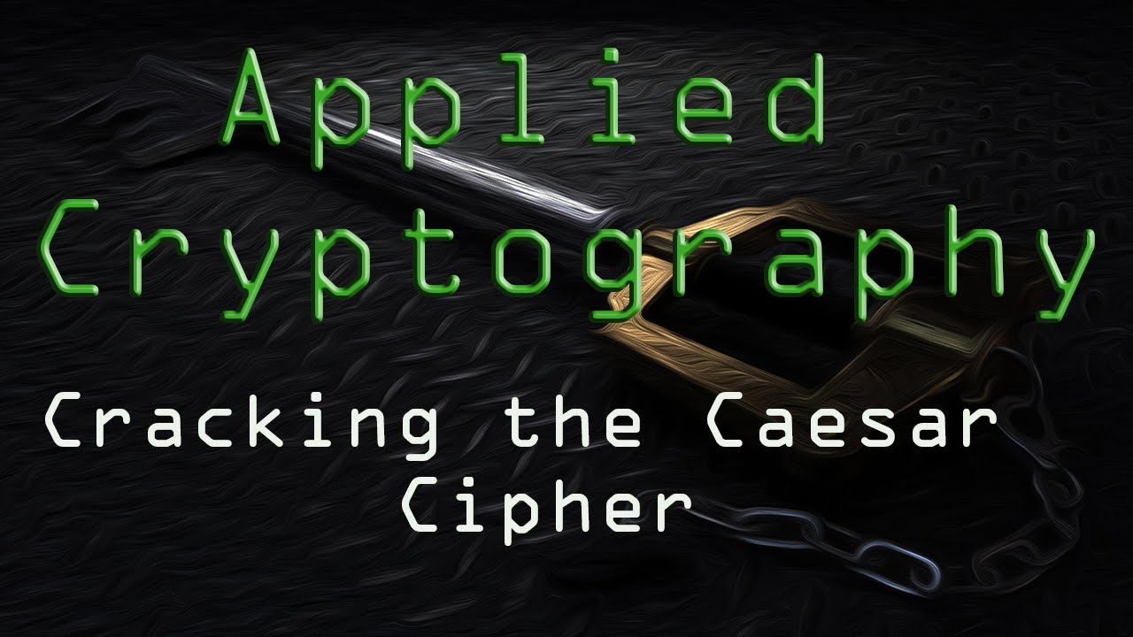 Applied Cryptography: Cracking the Caesar Cipher