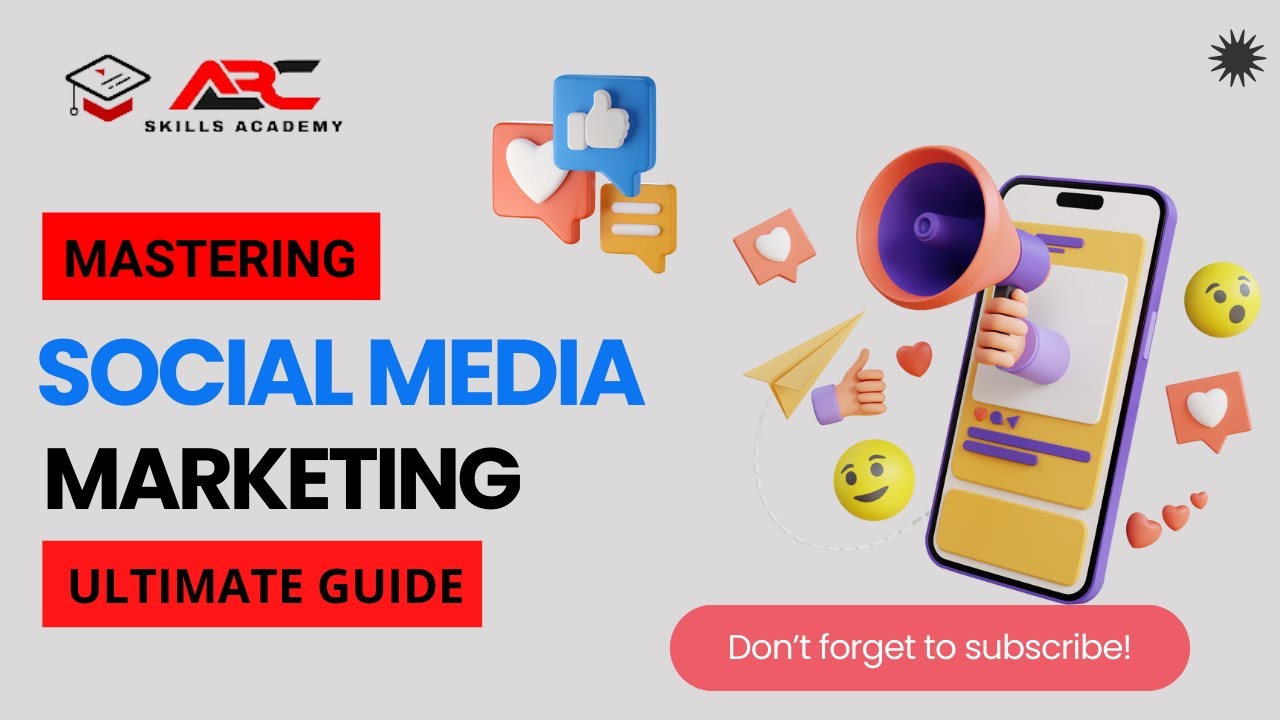 Mastering Social Media Marketing: Ultimate Guide by ABC Skills Academy
