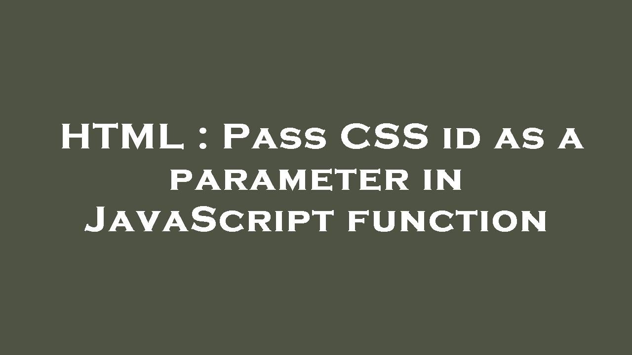 HTML : Pass CSS id as a parameter in JavaScript function