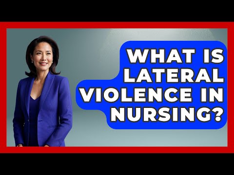 What Is Lateral Violence In Nursing? - Nursing Knowledge Exchange