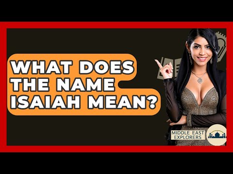 What Does The Name Isaiah Mean? - Middle East Explorers