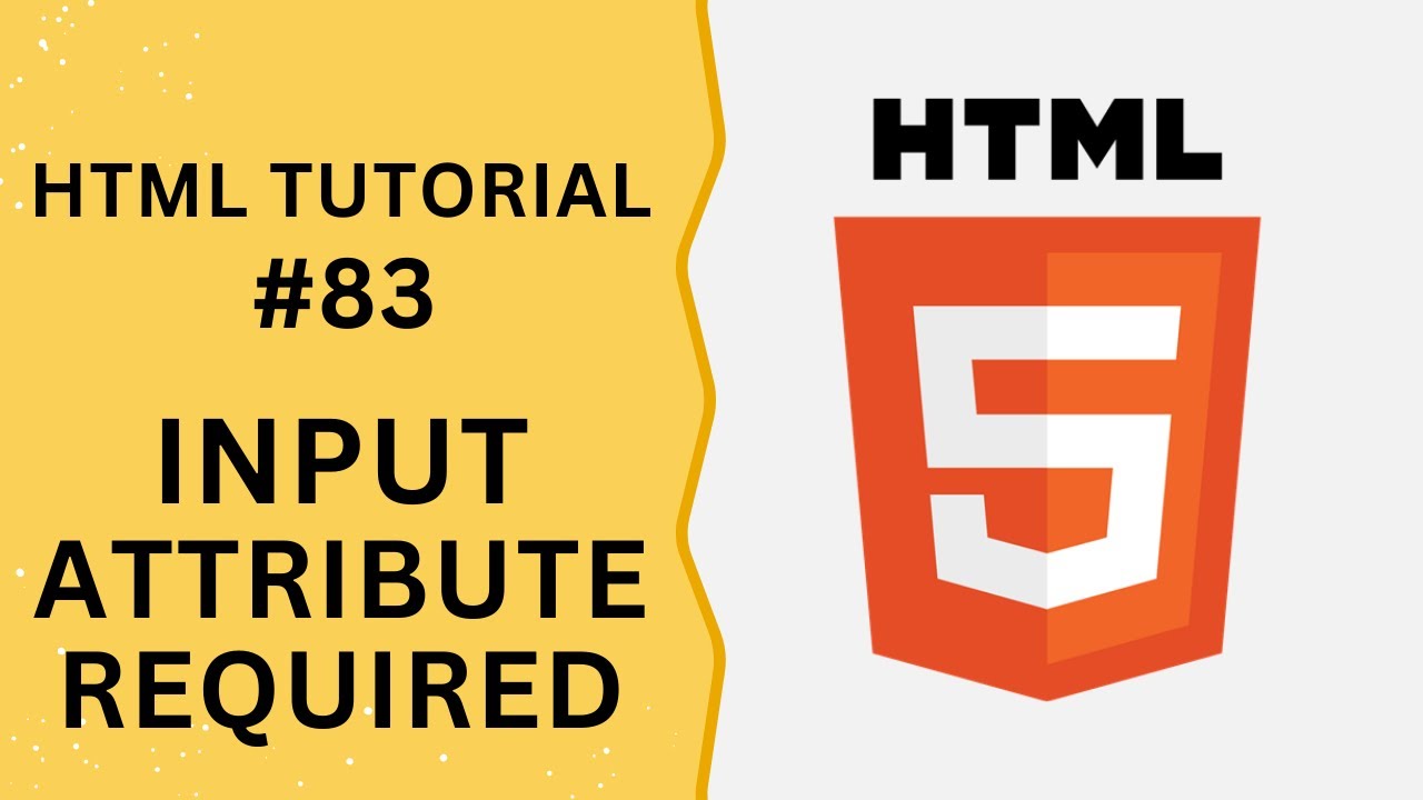 HTML Tutorial #83 - Input Attribute required in Input Field | Programming For Beginners